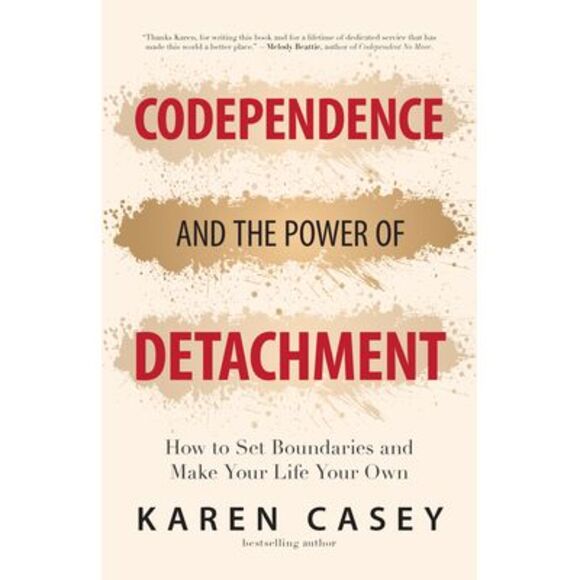 Karen Casey | Other | Codependence And The Power Of Detachment How To ...